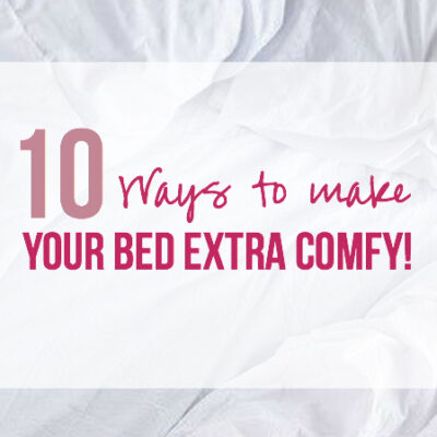 10 Ways to Make your Bed EXTRA Comfy - Happily Ever After, Etc.