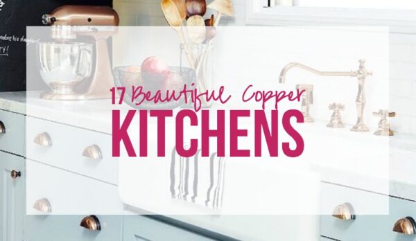 17 Beautiful Copper Kitchens - Happily Ever After, Etc.