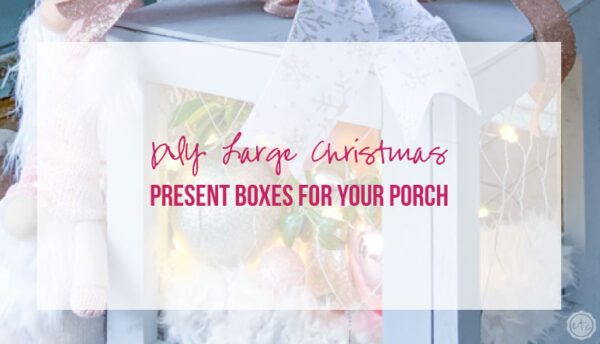 DIY Large Christmas Present Boxes for your Porch - Happily Ever After, Etc.