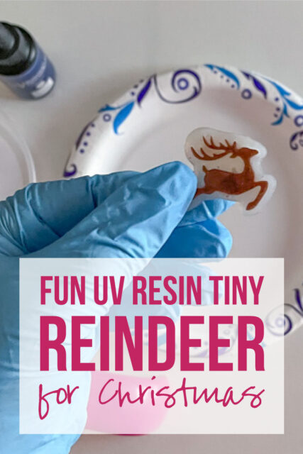 Fun UV Resin Tiny Reindeer for Christmas - Happily Ever After, Etc.